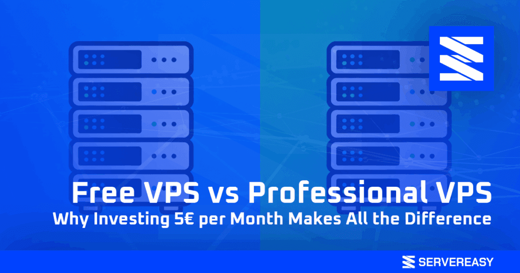Free VPS vs Professional VPS: 5€ Make the Difference