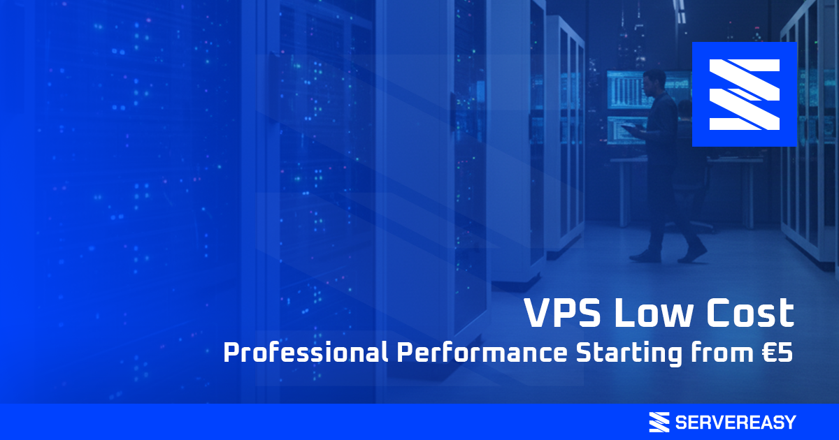 VPS Low Cost: Professional Performance Starting from €5 - ServerEasy ...